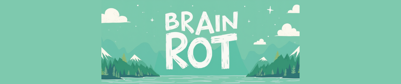 Brain Rot - Break Brain Rot